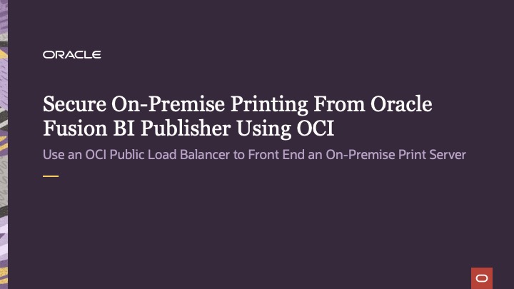 Secure On-Premise Printing From Oracle Fusion BI Publisher Using OCI ...